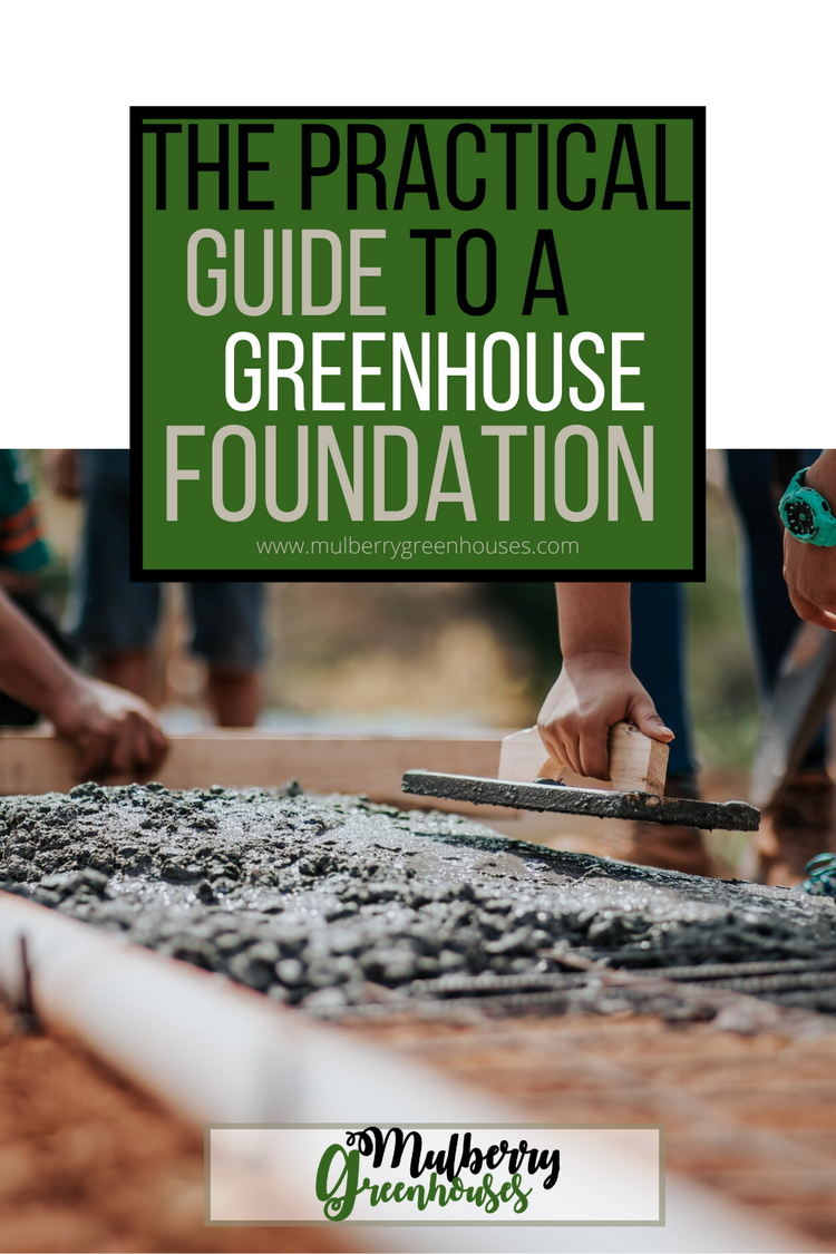 🌳 The Essential Guide To A Greenhouse Foundation – Mulberry Greenhouses